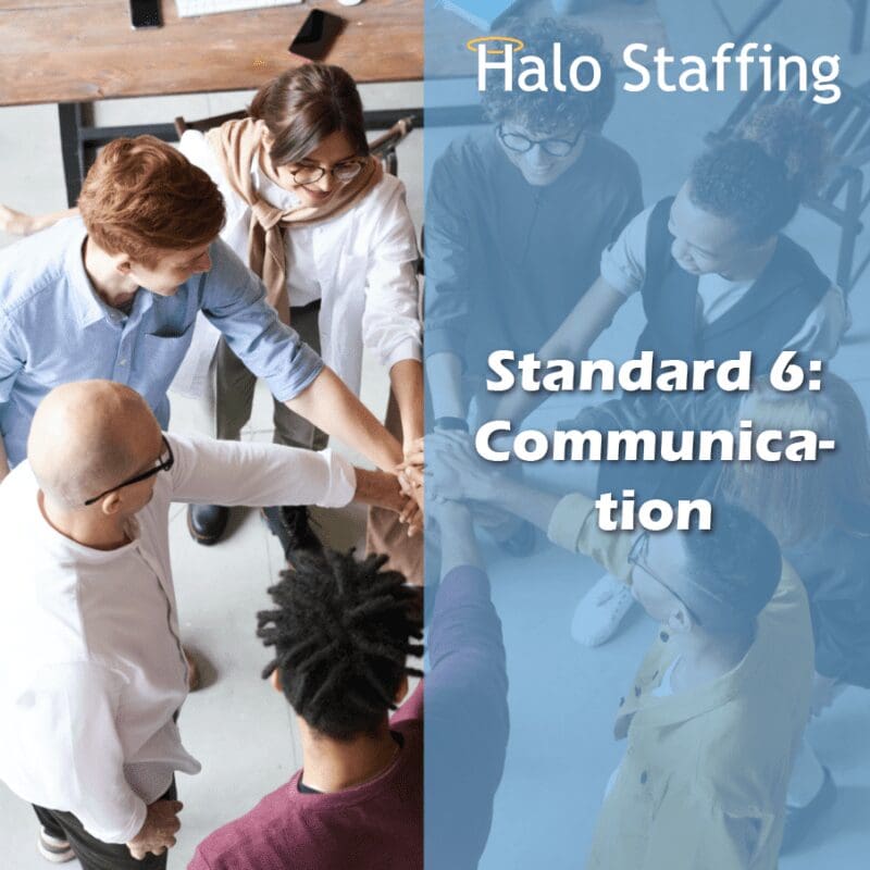 Standard 6 - Communication - Halo Staffing